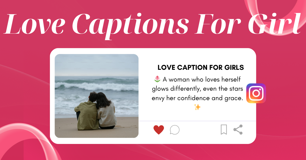 300+ Love Captions for Girls: Cute, Savage & Everything (2026)