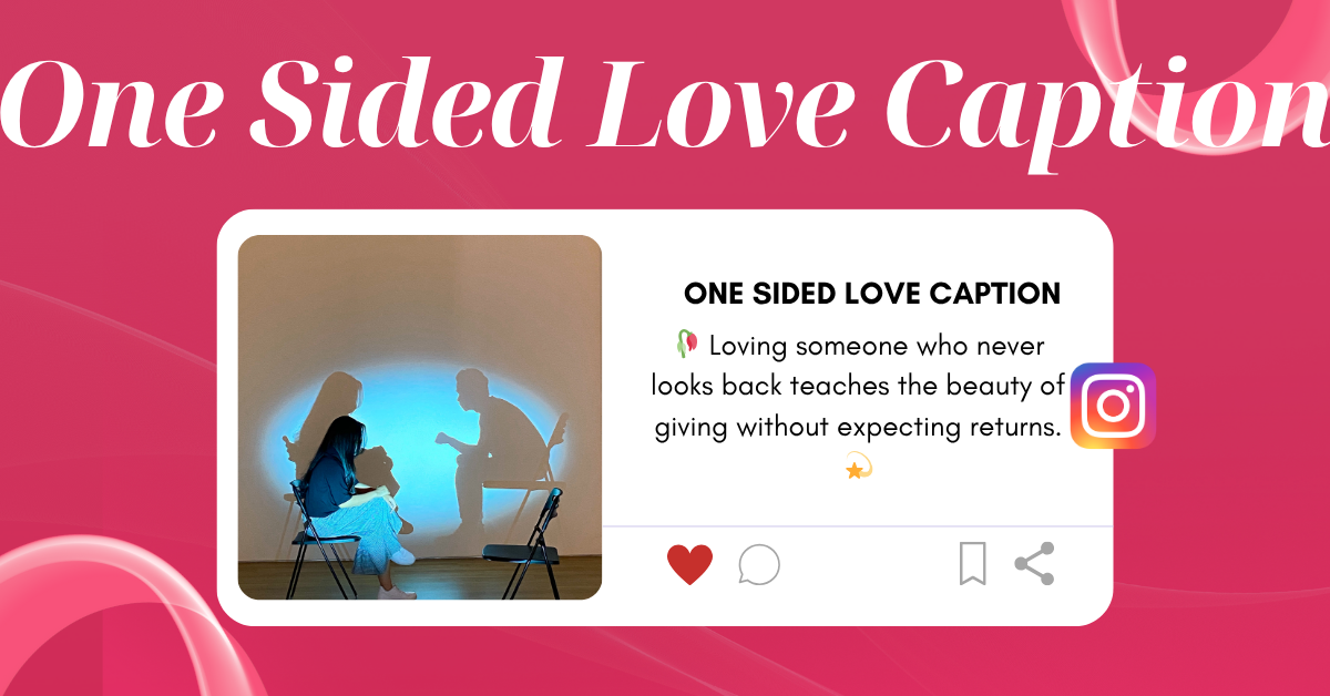 150+ One Sided Love Captions for Instagram (2026)
