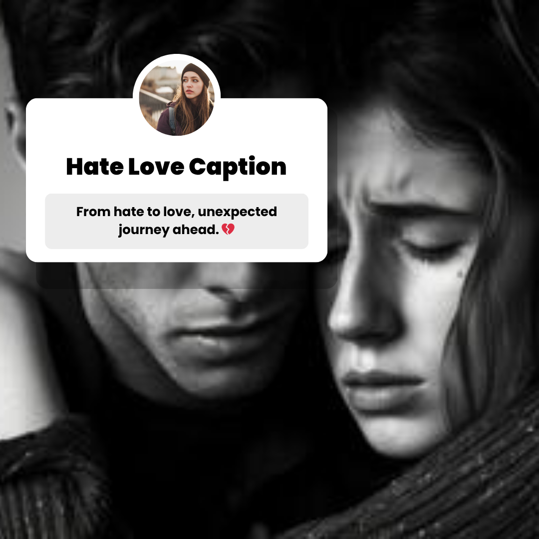 300+ Hate Love Captions That Perfectly Capture Your Feels